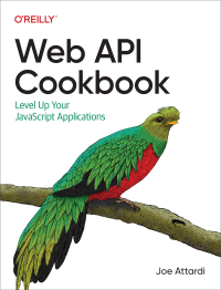 Web API Cookbook: Level Up Your JavaScript Applications | Joe Attardi | download on Z-Library
