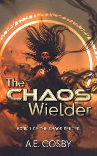 The Chaos Wielder: A Dark Urban Fantasy (The Chaos Series Book 1 ...