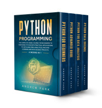 Python Programming: 4 Books in 1 - The Complete Crash Course for Beginners to Mastering Python ...