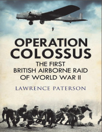 Operation Colossus: The First British Airborne Raid of World War II ...