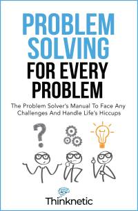 Problem Solving For Every Problem: The Problem Solver’s Manual To Face ...