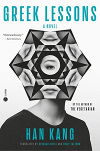Greek Lessons (Huilabeo Sigan) | Han Kang, Deborah Smith (translation ...