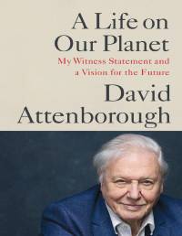 A Life On Our Planet | David Attenborough | download on Z-Library