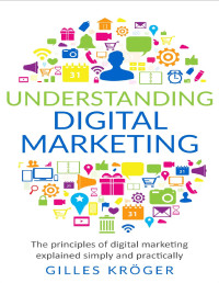 Understanding digital marketing: The principles of digital marketing ...