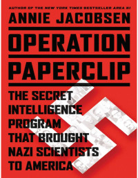 Operation Paperclip The Secret Intelligence Program that Brought Nazi ...