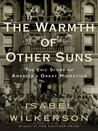 The Warmth of Other Suns - The Epic Story of America's Great Migration ...