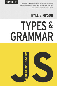 You Don't Know JS: Types & Grammar | Kyle Simpson | download on Z-Library