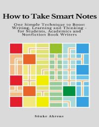 How to Take Smart Notes. One Simple Technique to Boost Writing ...