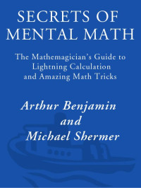 Secrets of Mental Math: The Mathemagician's Guide to Lightning ...