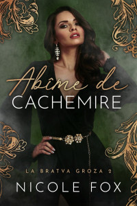 Abîme de Cachemire (La Bratva Groza t. 2) (French Edition) | Nicole Fox | download on Z-Library