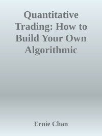 Quantitative Trading: How to Build Your Own Algorithmic Trading Business (Wiley Trading) | Chan ...