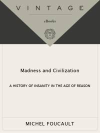 Madness and Civilization: A History of Insanity in the Age of Reason ...