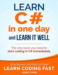 Learn C# in One Day and Learn It Well | Jamie Chan, LCF Publishing | download on Z-Library