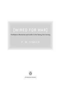 Wired for War: The Robotics Revolution and Conflict in the 21st Century ...