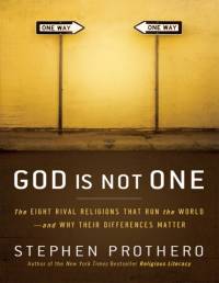 God Is Not One: The Eight Rival Religions That Run the World--and Why ...