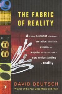 The Fabric of Reality: The Science of Parallel Universes--and Its ...