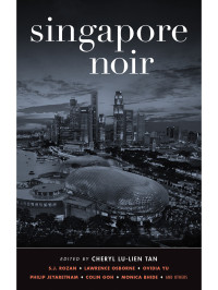 Singapore Noir | Monica Bhide & Colin Cheong & Damon Chua & Dave Chua ...