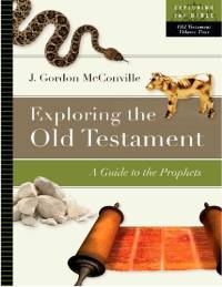 Exploring the Old Testament: A Guide to the Prophets | J. Gordon ...