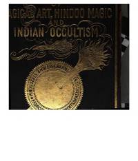 The Great Book of Magical Art, Hindu Magic and East Indian Occultism ...