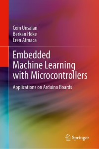 Embedded Machine Learning with Microcontrollers: Applications on ...