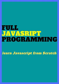Javascript Coding: Basics For Absolute Beginners: Step By Step Guide To ...