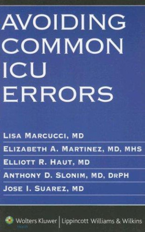 AVOIDING COMMON ICU ERRORS,LISA MARCUCCI,MD,ELIZABETH A.MARTINEZ,MD.MHS ...