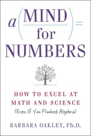 A Mind For Numbers: How to Excel at Math and Science (Even if You ...