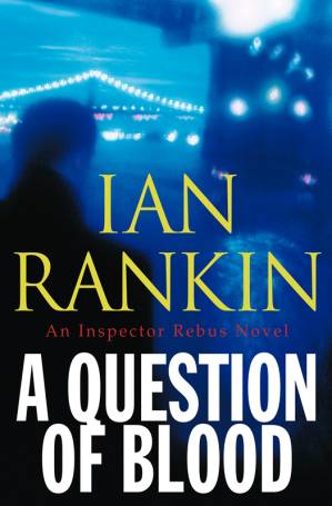 A Question of Blood: An Inspector Rebus Novel (Inspector Rebus series ...