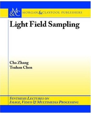Light Field Sampling (Synthesis Lectures on Image, Video, and Multimedia Processing) - Anna’s ...