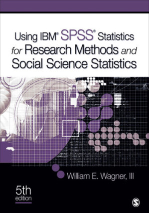 Using IBM® SPSS® Statistics for Research Methods and Social Science ...