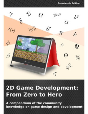 2D Game Development: From Zero To Hero: A compendium of the community ...