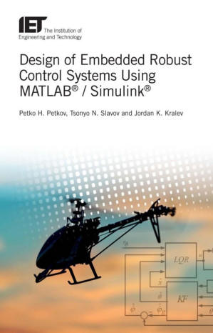 Design of Embedded Robust Control Systems Using MATLAB® / Simulink® (Control, Robotics and ...