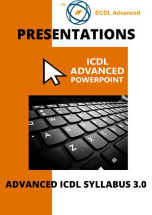 ECDL/ICDL Advanced PowerPoint: A step-by-step guide to Advanced ...