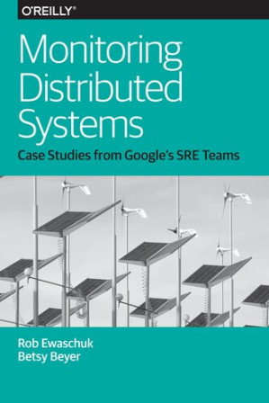 Monitoring Distributed Systems: Case Studies from Google's SRE Teams - Anna’s Archive