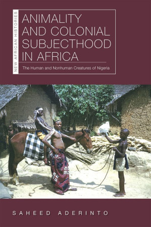 Animality and Colonial Subjecthood in Africa: The Human and Nonhuman ...