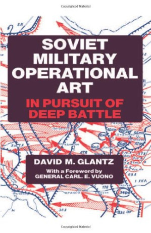 Soviet Military Operational Art: In Pursuit of Deep Battle (Soviet ...