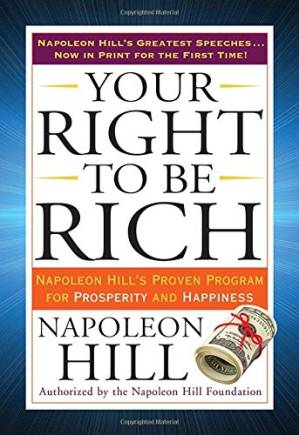 Your Right to Be Rich: Napoleon Hill's Proven Program for Prosperity ...