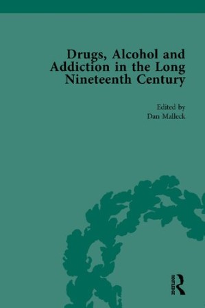 Drugs, Alcohol and Addiction in the Long Nineteenth Century Vol. 4 ...