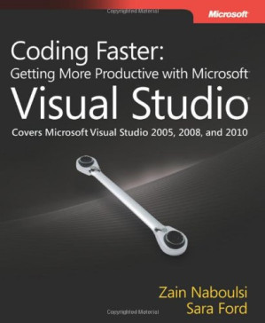 Coding Faster: Getting More Productive with Microsoft Visual Studio ...