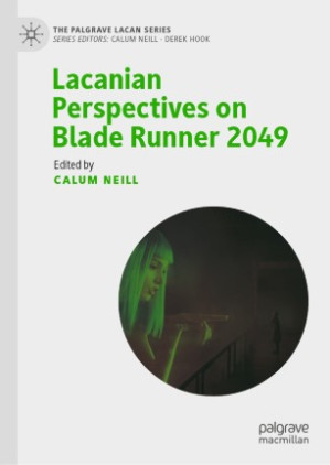 Lacanian Perspectives on Blade Runner 2049 (The Palgrave Lacan Series) - Anna’s Archive