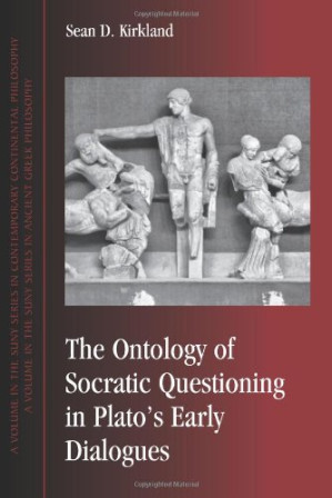 Ontology of Socratic Questioning in Plato's Early Dialogues, The ...