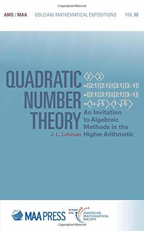 Quadratic Number Theory: An Invitation to Algebraic Methods in the Higher Arithmetic - Anna’s ...