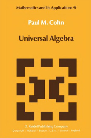 Universal Algebra (Mathematics and Its Applications (6)) - Anna’s Archive