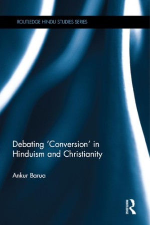 Debating 'Conversion' in Hinduism and Christianity (Routledge Hindu ...
