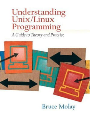 Understanding UNIX/LINUX Programming: A Guide to Theory and Practice - Anna’s Archive