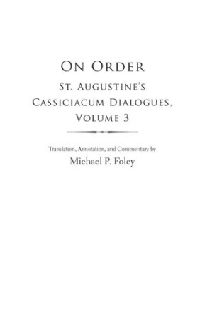 On Order : St. Augustine's Cassiciacum Dialogues. Volume 3 / Saint ...