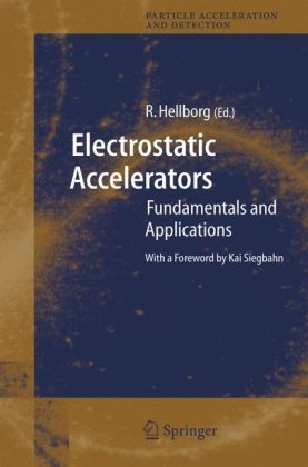 Electrostatic Accelerators: Fundamentals and Applications (Particle Acceleration and Detection ...