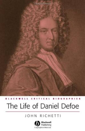 The Life of Daniel Defoe : A Critical Biography - Anna’s Archive