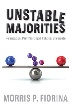 Unstable Majorities: Polarization, Party Sorting, and Political Stalemate (Hoover Institution ...