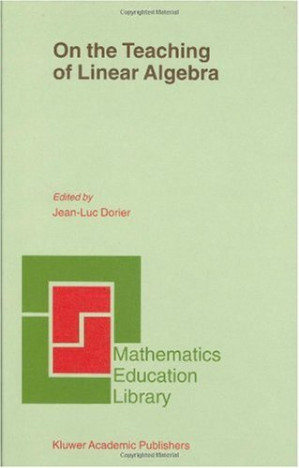 On the Teaching of Linear Algebra (Mathematics Education Library, 23 ...